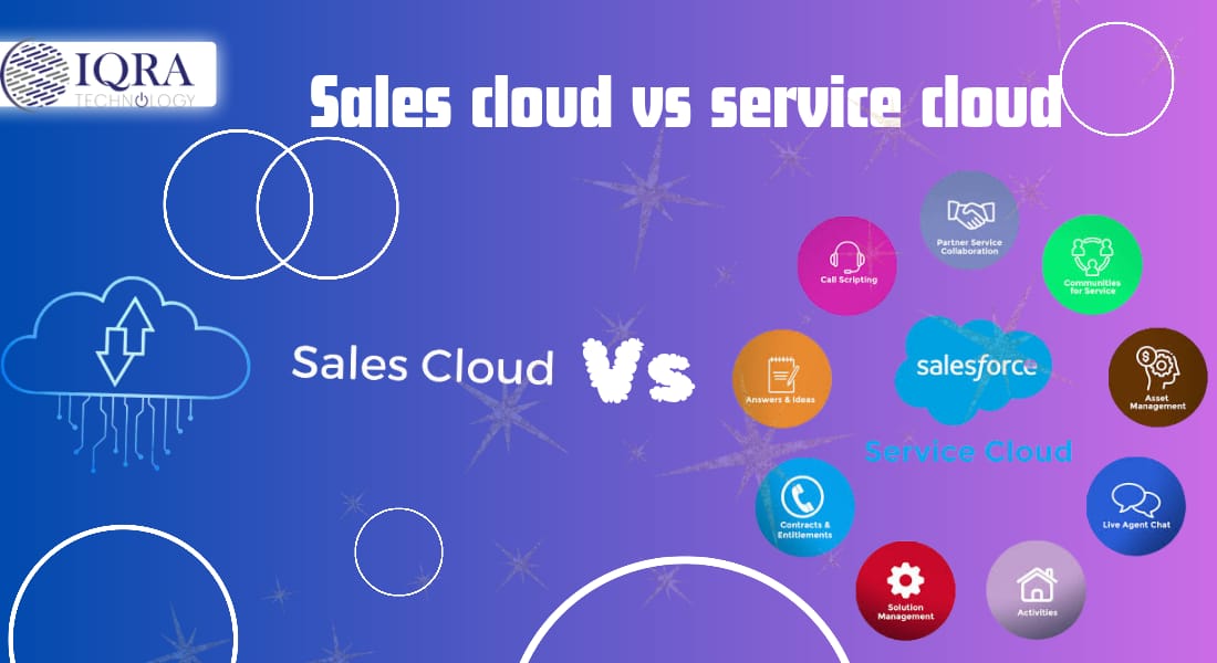 Sales Cloud vs Service Cloud: Features and Benefits